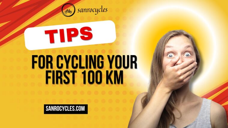 Tips for Cycling your first 100 kilometers - Sanrocycles